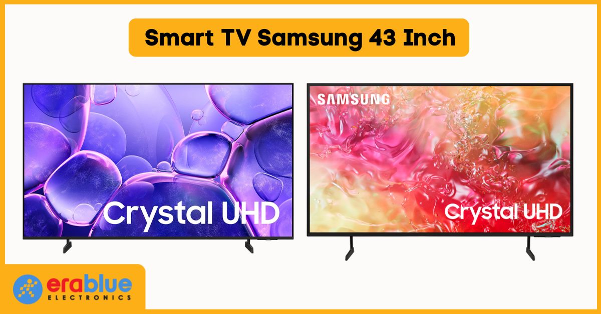 6 Smart TV Samsung 43 Inch Harga dan Spesifikasi 2025 | erablue.id