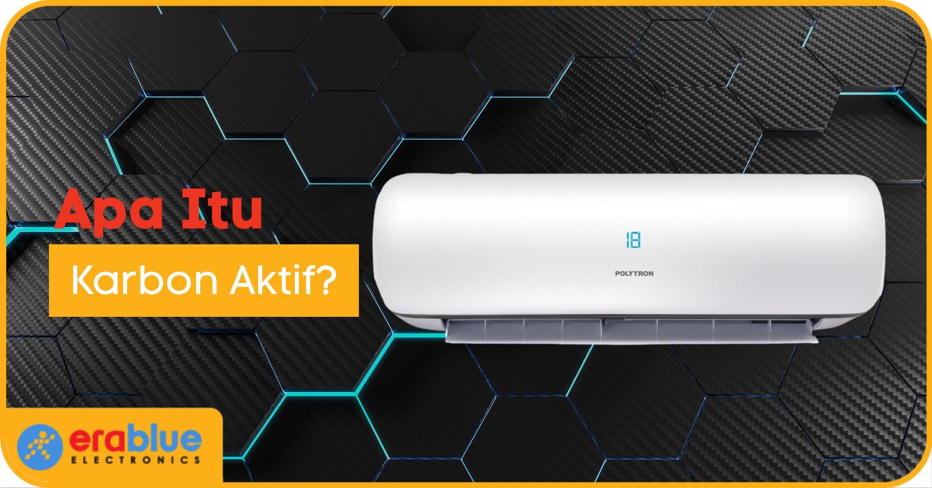 Mengenal Filter Karbon Aktif, Fungsi dan Manfaatnya | erablue.id