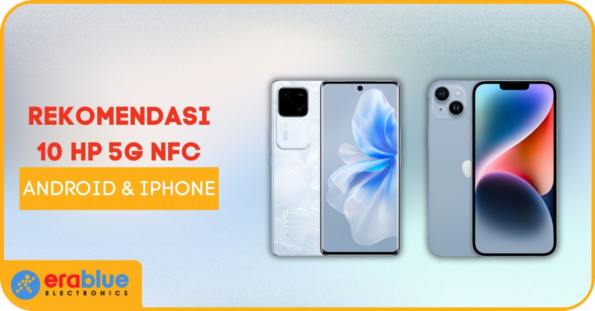 10 HP 5G dengan NFC Rekomendasi 2025, Canggih & Praktis! | erablue.id