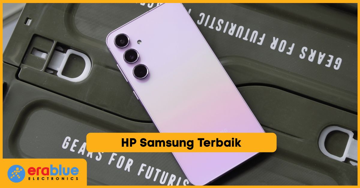 10 HP Samsung Terbaik 2025, Fitur Canggih Mulai Rp1 Jutaan! | erablue.id