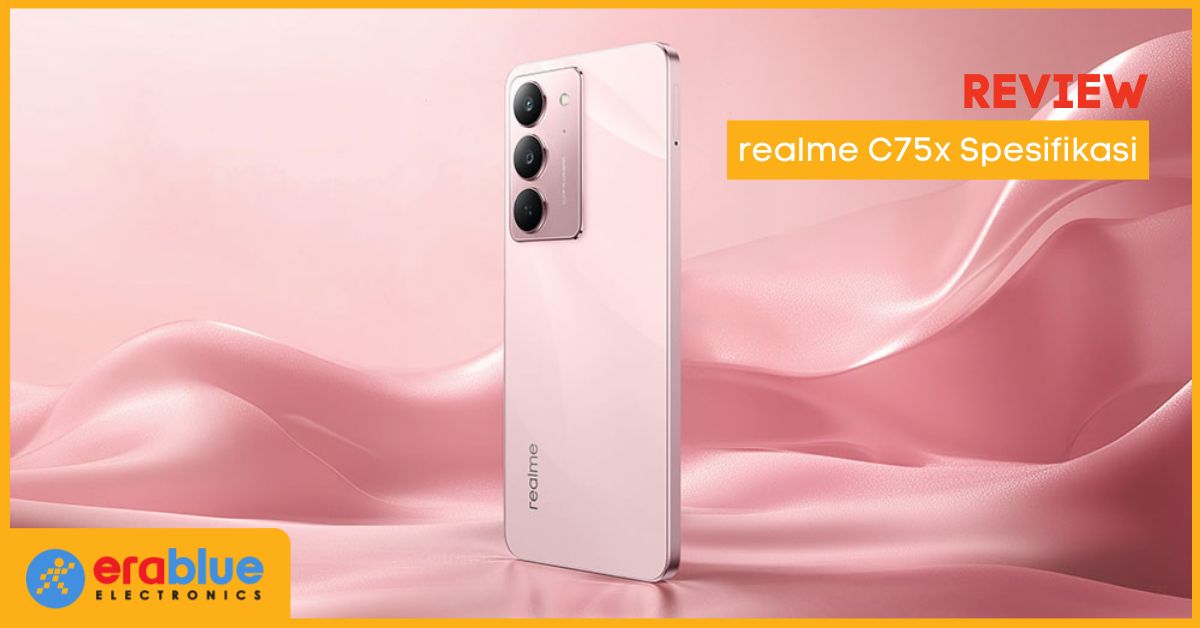 realme C75x Spesifikasi dan Harga Terbaru 2025, Spek Mantap! | erablue.id