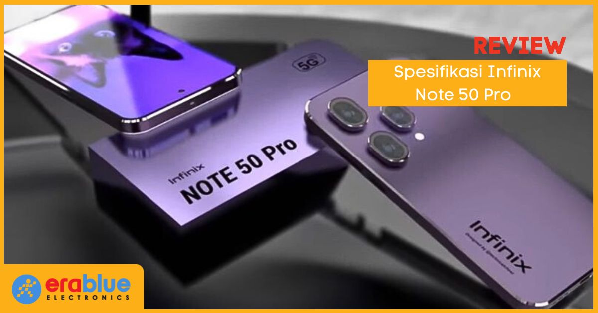 Spesifikasi Infinix Note 50 Pro Terbaru dengan Fitur Unggulan | erablue.id