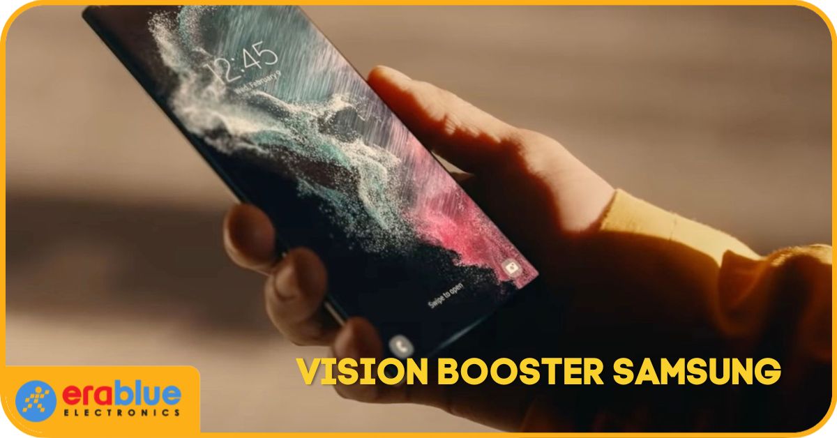 Vision Booster Samsung: Fungsi, Cara Kerja, dan Keunggulan | erablue.id