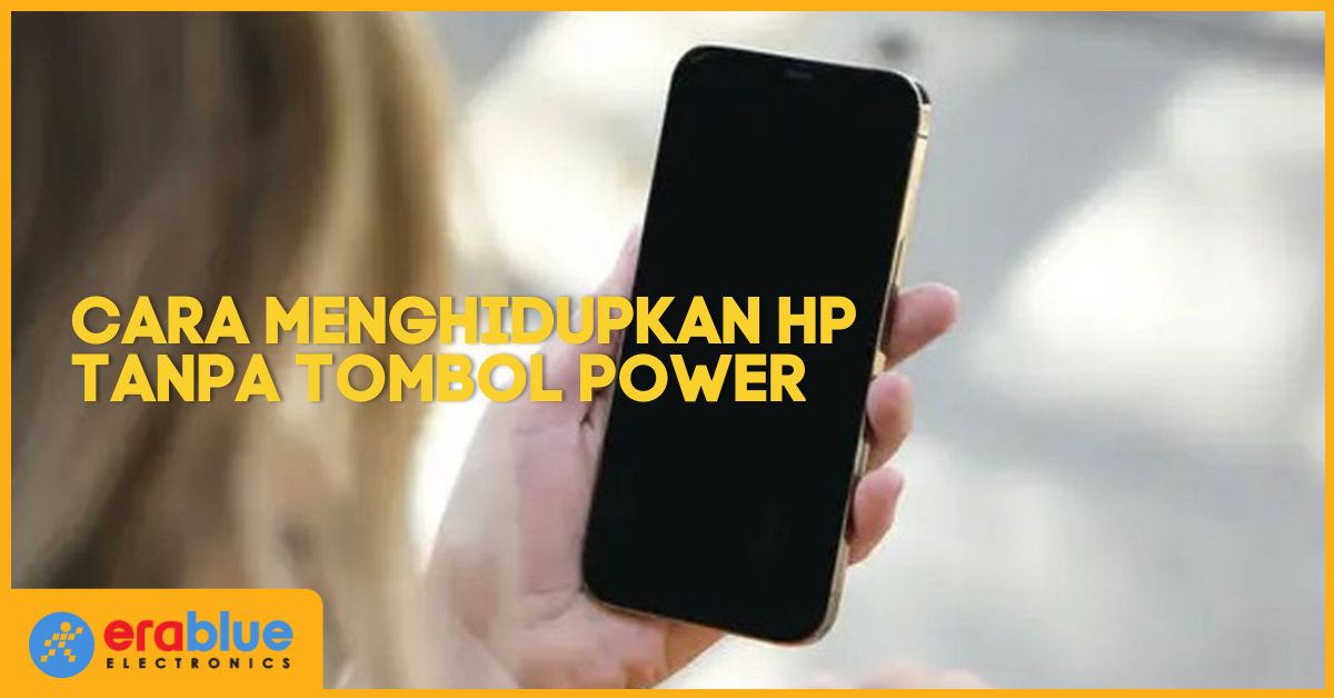 7 Cara Menghidupkan HP Tanpa Tombol Power di Android | erablue.id