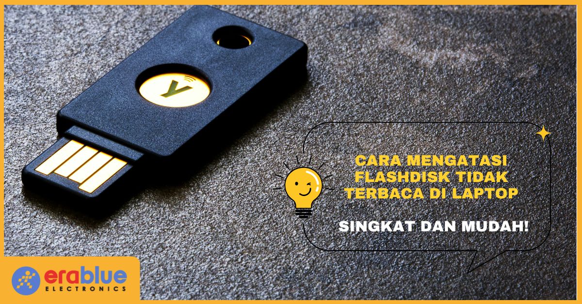 Cara Mengatasi Flashdisk Tidak Terbaca di Laptop, Singkat dan Mudah! | erablue.id
