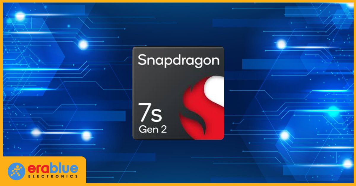 Snapdragon 7s Gen 2: Spesifikasi dan Fitur Unggulannya | erablue.id