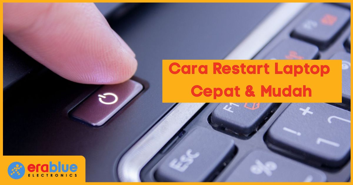 7 Cara Restart Laptop Cepat & Mudah, Termasuk Saat Hang | erablue.id