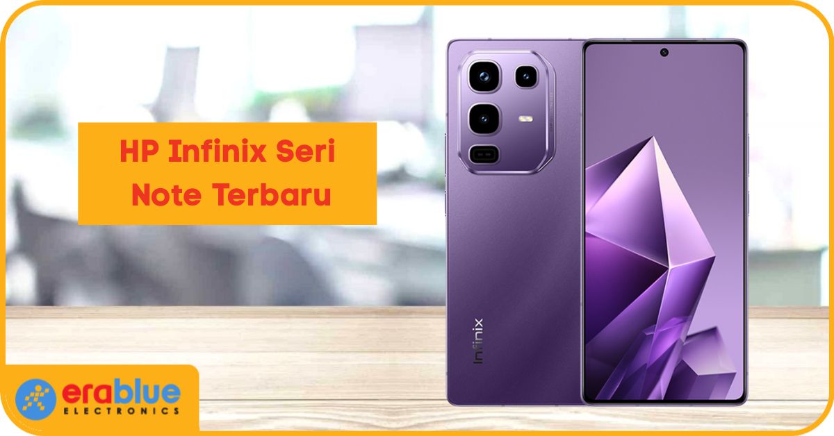 10 HP Infinix Seri Note Terbaru 2025, Murah Berkualitas! | erablue.id