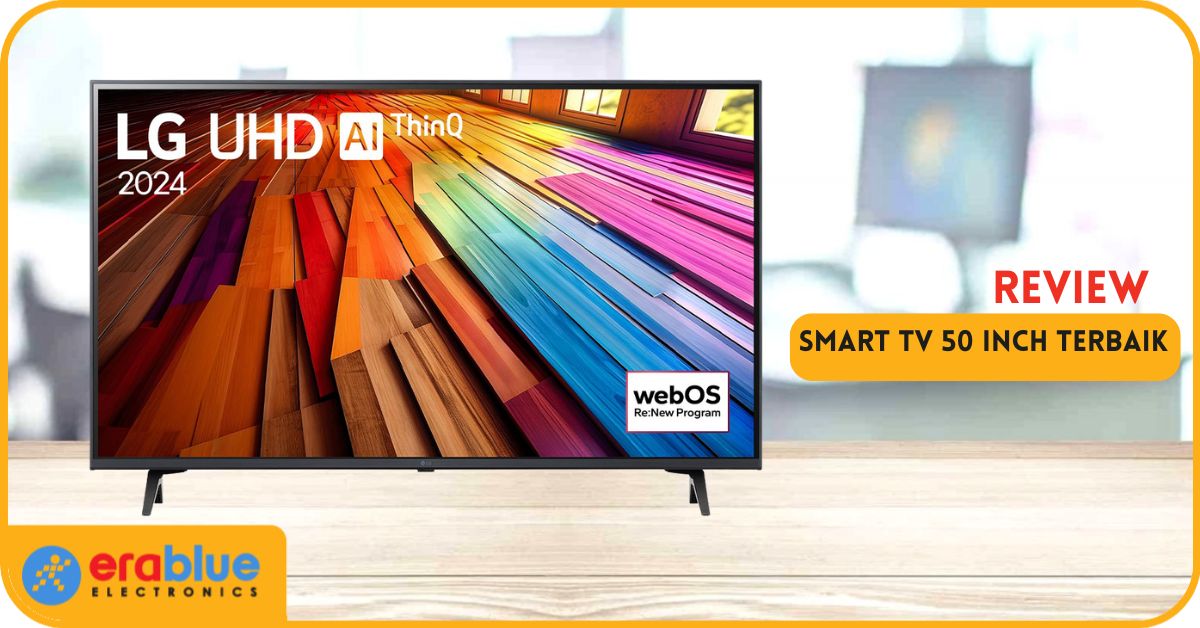 5 Smart TV 50 Inch Terbaik 2025, Rekomendasi Pilihan! | erablue.id