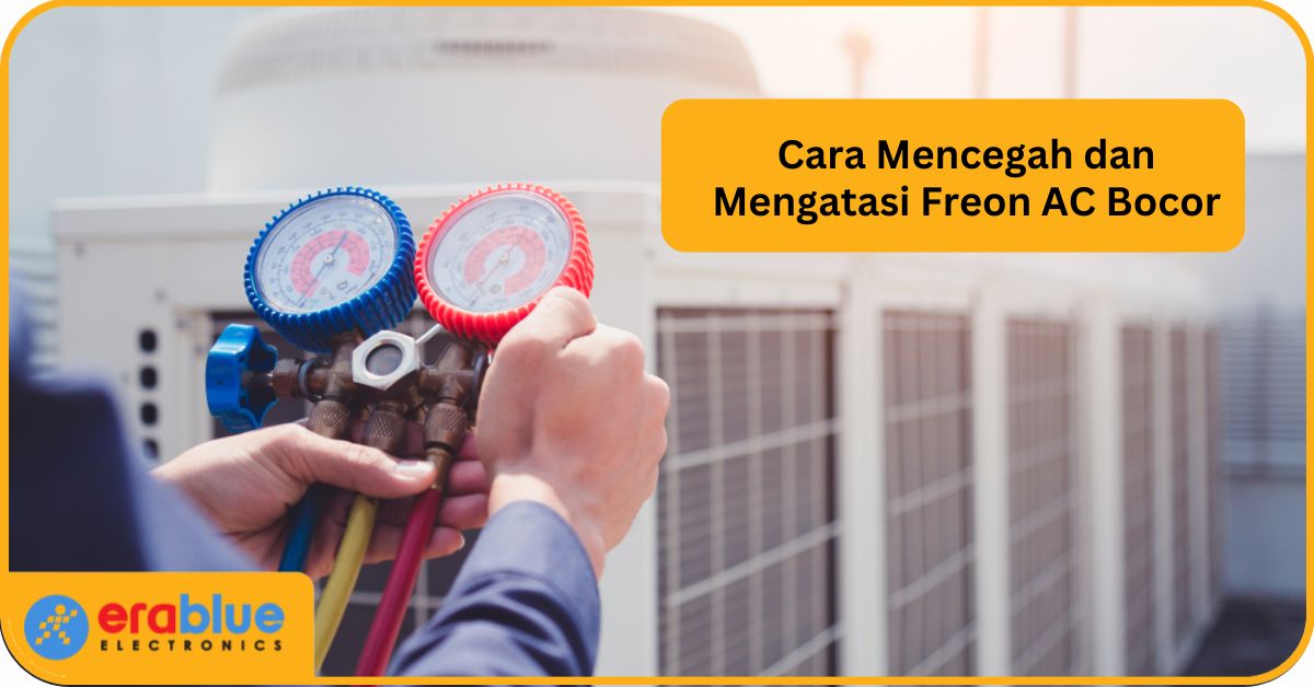 7 Ciri-Ciri Freon AC Bocor, Penyebab, dan Cara Mengatasinya | erablue.id
