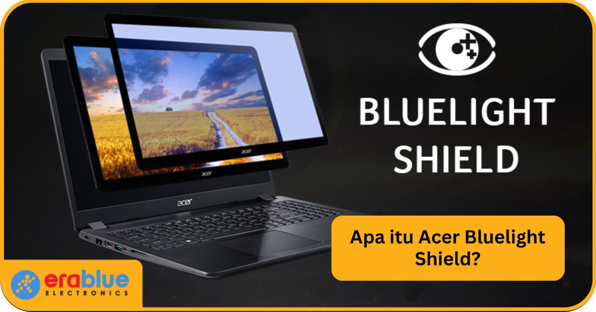 Acer BlueLight Shield: Teknologi Pelindung Mata dari Sinar Biru ...