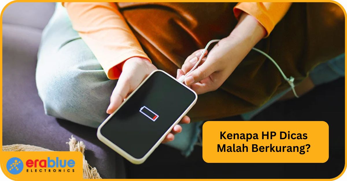 Kenapa HP di Cas Malah Berkurang? Ini Penyebab dan Solusinya! | erablue.id